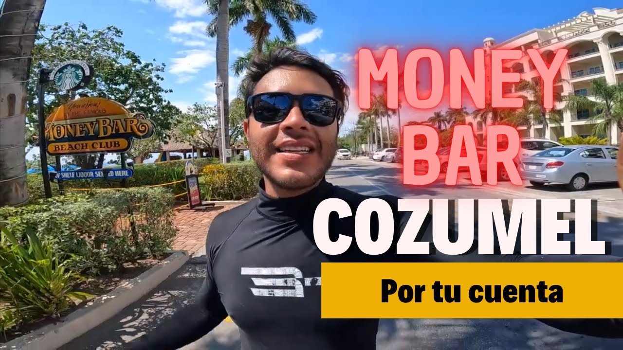 MONEY BAR el bar mas famoso de COZUMEL / ZONA DE SNORKEL Y PLAYA - YouTube