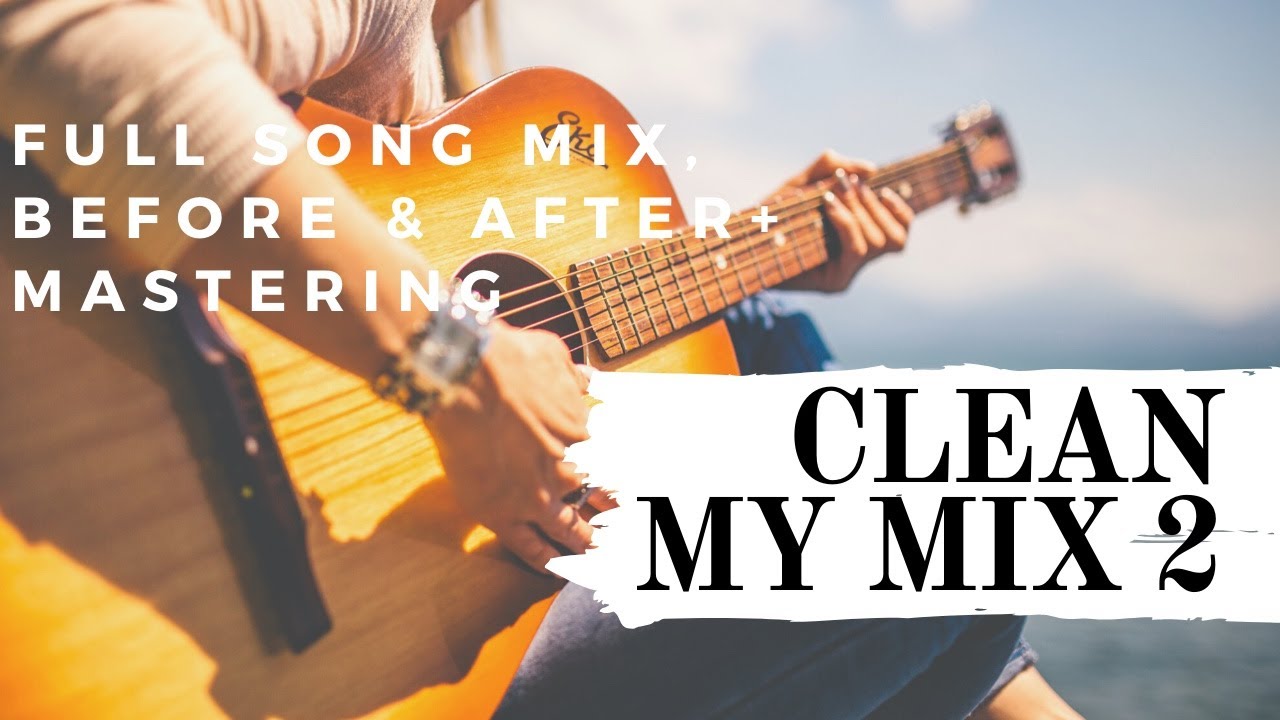 Garageband tutorial: Clean My Mix 2 - Full Mix, MASTERING - YouTube