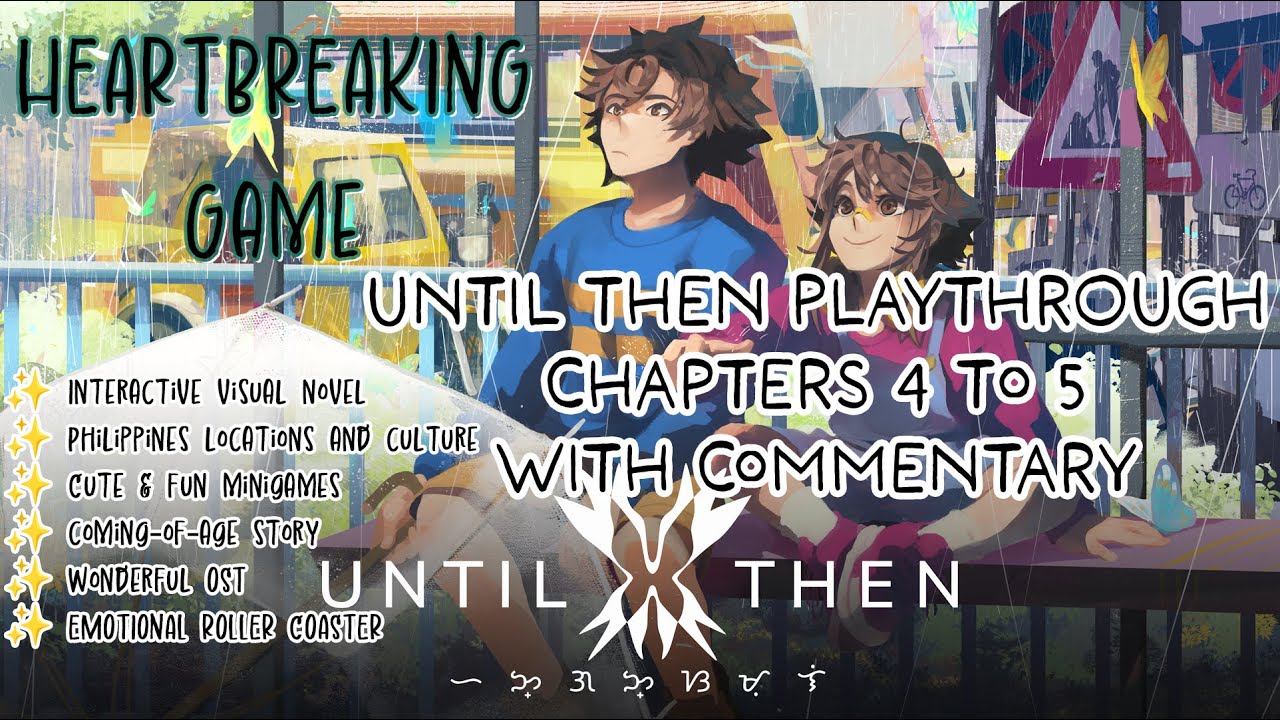 FIRST ENDING | UNTIL THEN Playthrough | Part 2 (Chapters 4 - 5) | With ...