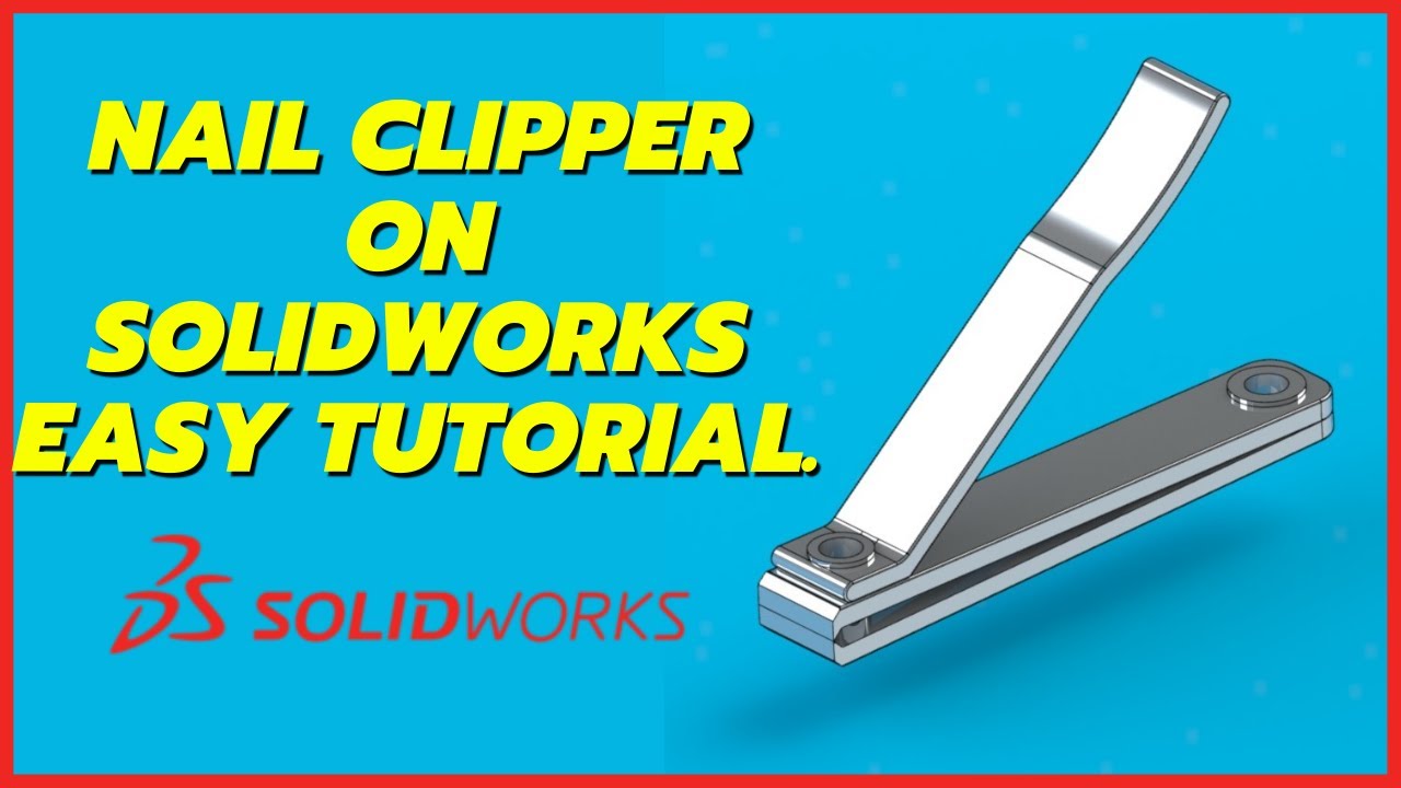 Nail Clipper - SolidWorks Step by Step Tutorials | Solidworks Tutorial ...