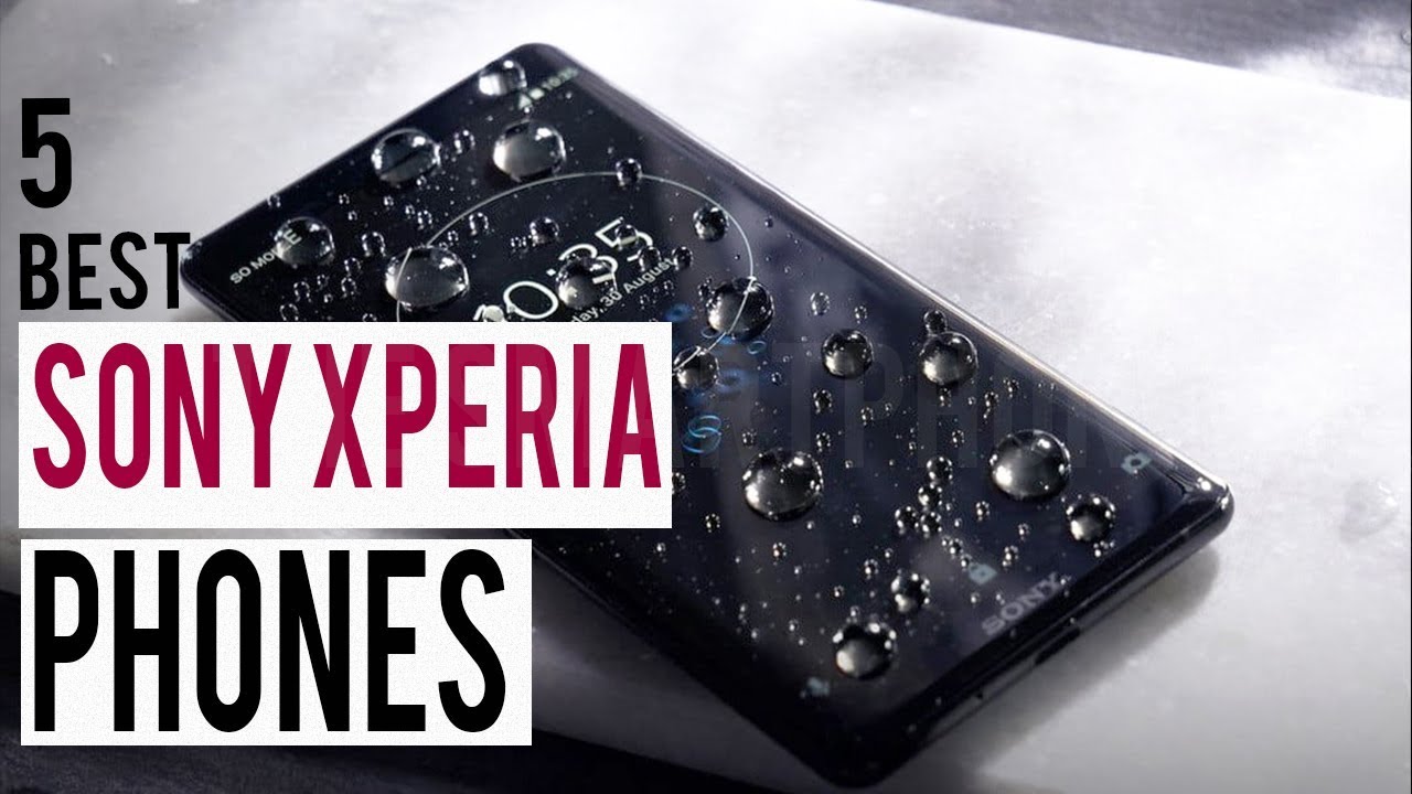 Latest 5 Best Sony Xperia Phone 2018 - Quick Review - YouTube