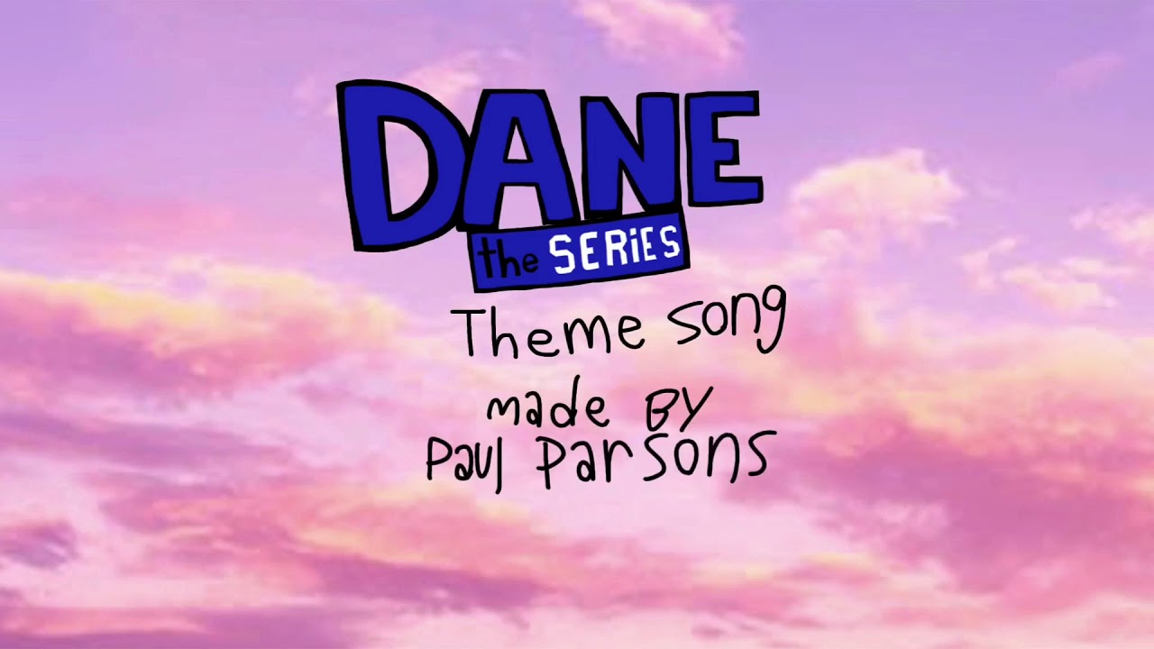 Dane The Series OST- Theme Song Made By Paul Parsons - YouTube