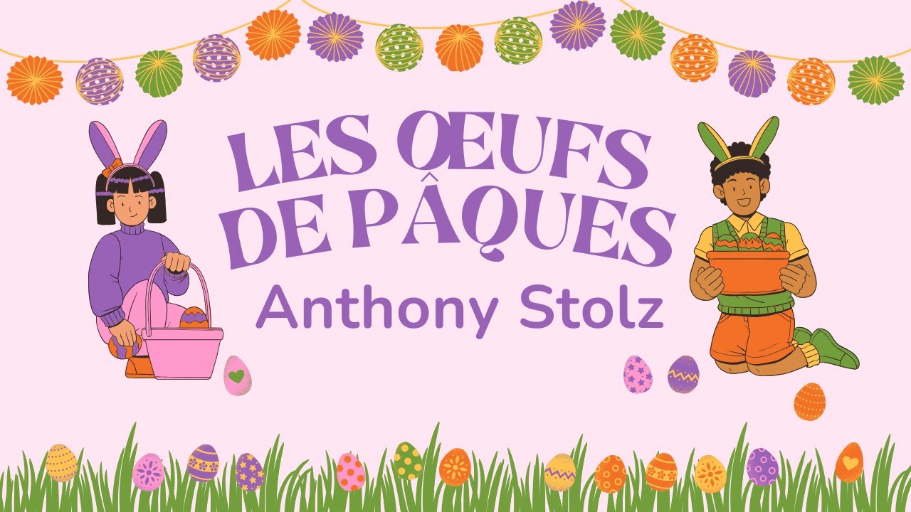 Poésie Les œufs de Pâques par Anthony Stolz - YouTube