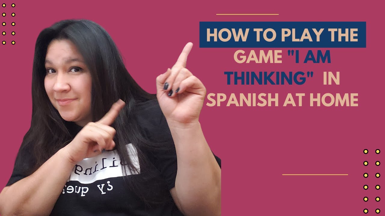 How to use the game "I AM THINKING" with your early learners│Spanish ...