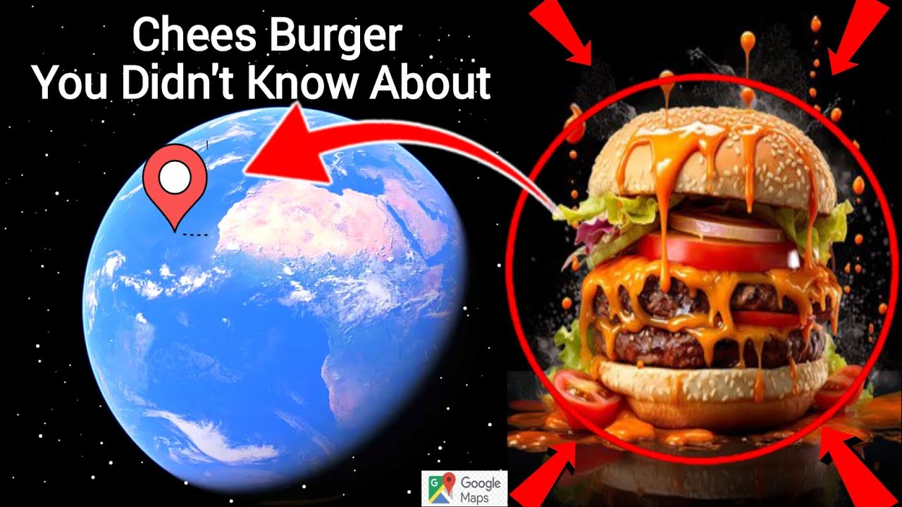 I Found Chees Burger 🍔 On Google Earth Location You Didn't Know About ...