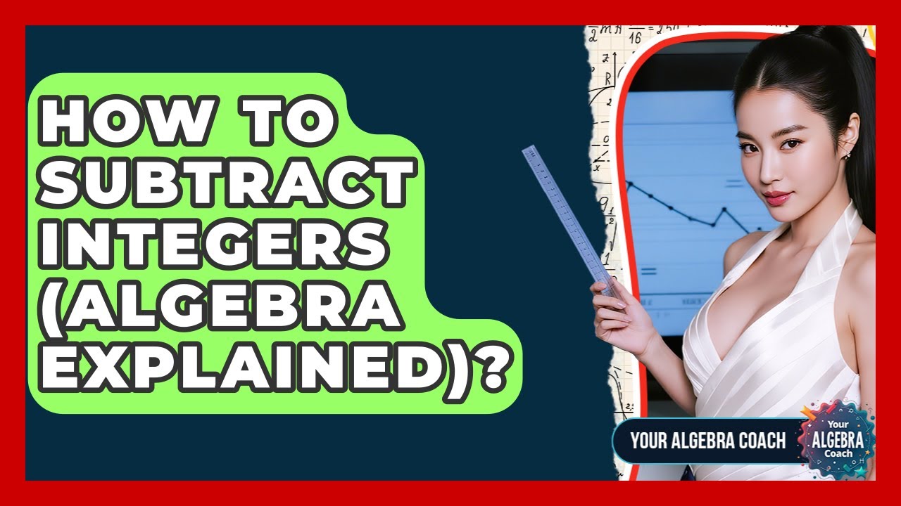 How To Subtract Integers (Algebra Explained)? - Your Algebra Coach ...