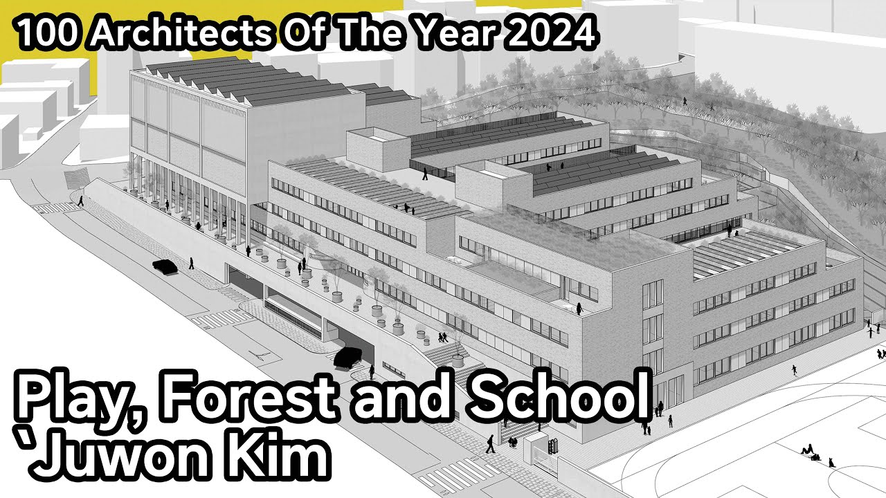 [2024] Juwon Kim_Play, Forest and School (100 Architects Of The Year ...