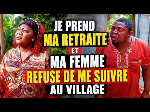 JE PREND MA RETRAITE ET MA FEMME REFUSE DE ME SUIVRE AU VILLAGE #cameroun #humour #comedy
