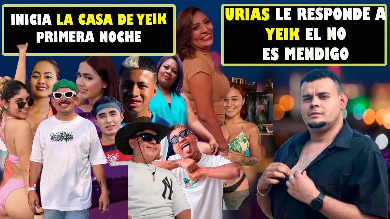 Inicia la cas de Yeik así fue el primer día, Urias le responde a Yeik ...