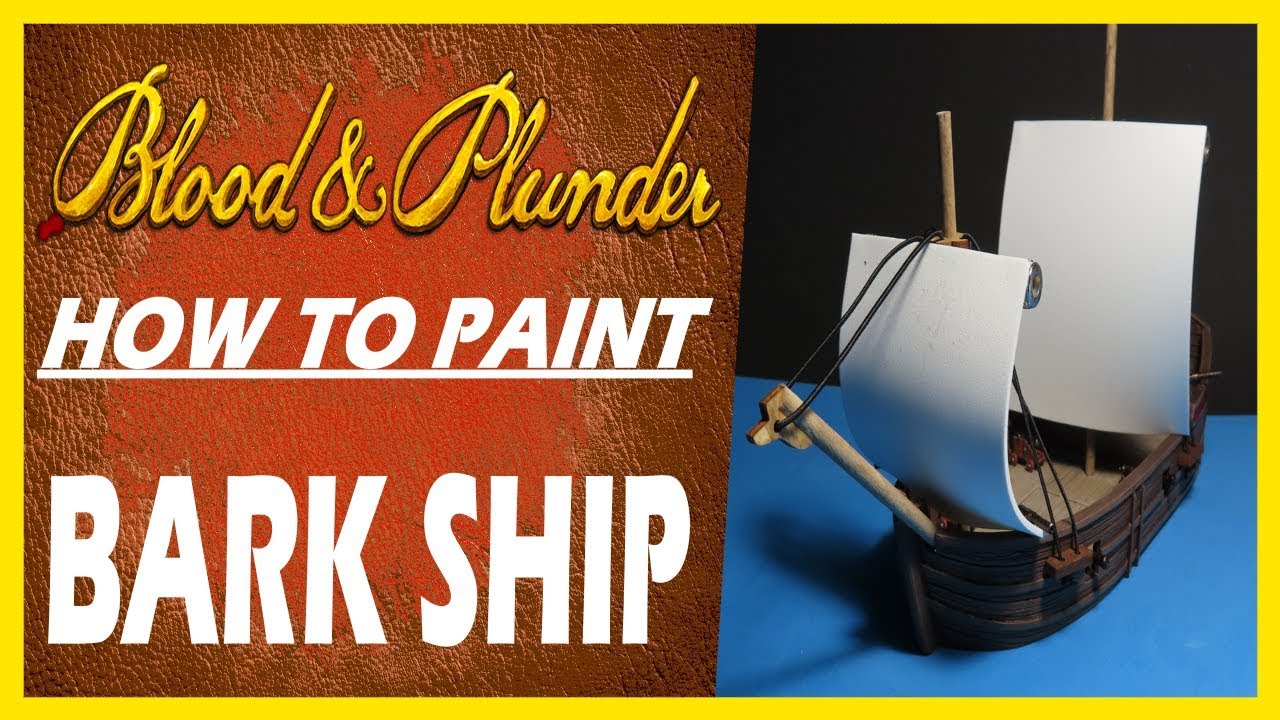 How To Paint Bark Ship Blood And Plunder YouTube how-to-paint-bark-ship-blood-and-plunder-youtube