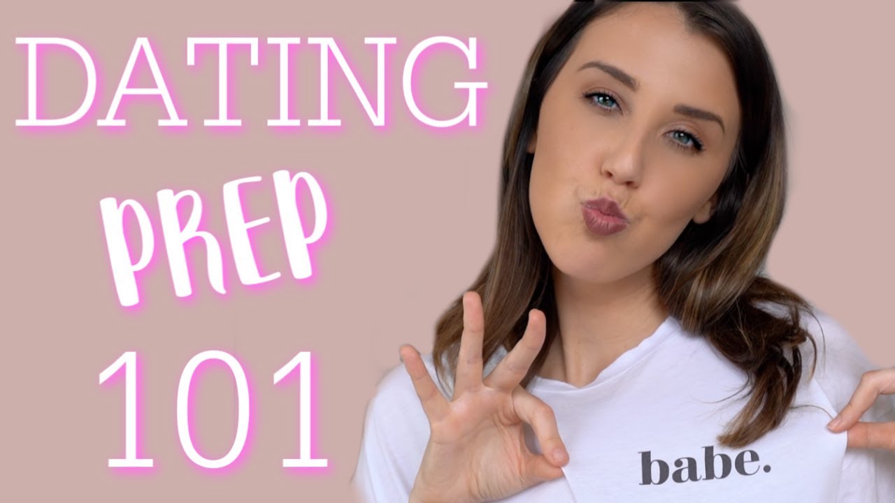 HOW TO PREPARE YOURSELF FOR DATING! - YouTube