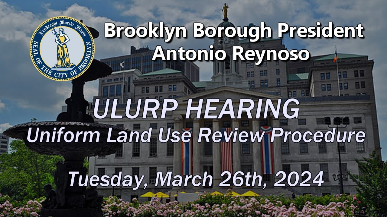 Brooklyn Borough Uniform Land Use Review Procedure, ULURP Hearing ...