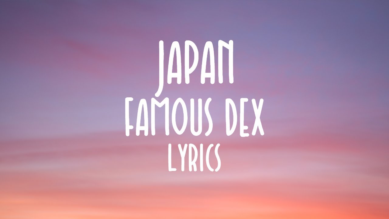 Famous Dex - Japan (Prod. JGramm) (Lyrics) - YouTube