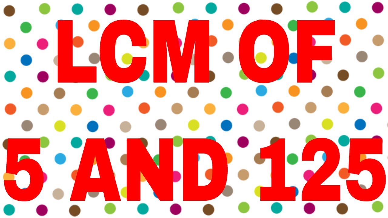 LCM of 5 and 125 - YouTube