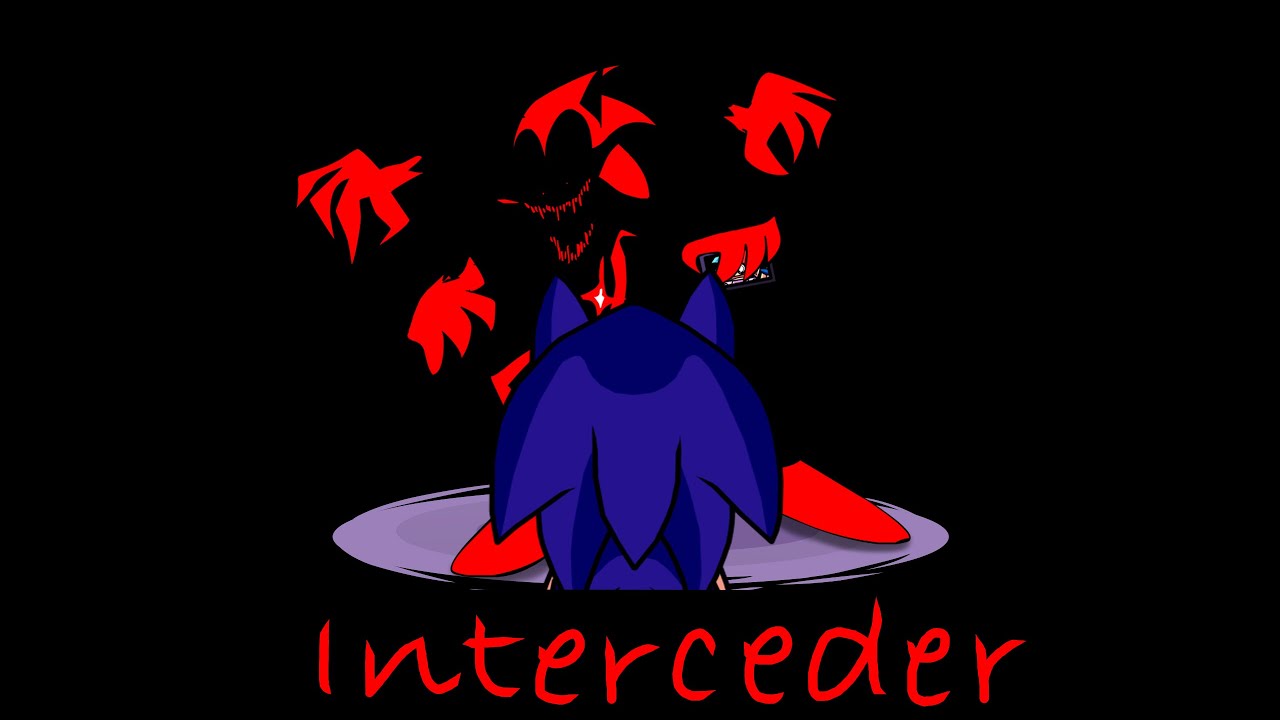 Interceder (Third Party but Fatal Error and Sonic.exe sings it) - YouTube