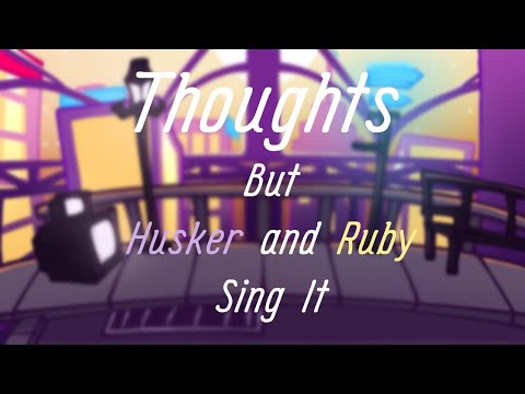 Thoughts But Husker and Ruby Sing It! - YouTube