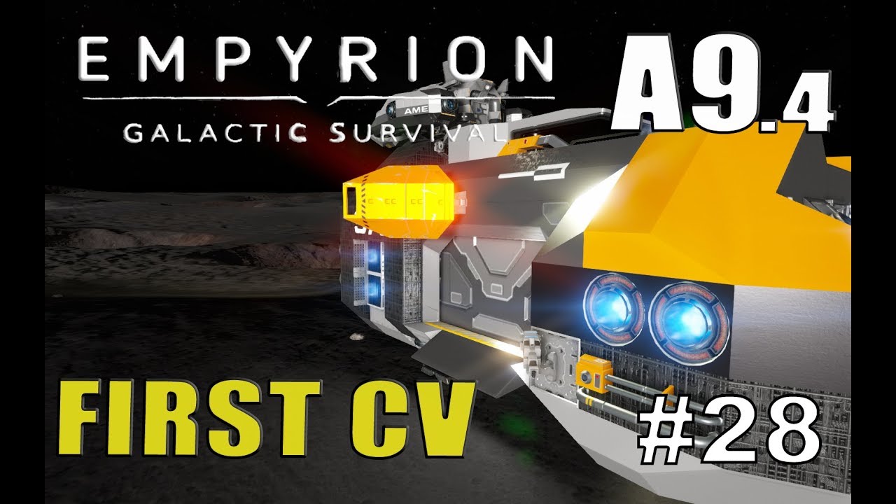 First CV - Empyrion - Alpha 9.4.1 - S04-EP28 - YouTube