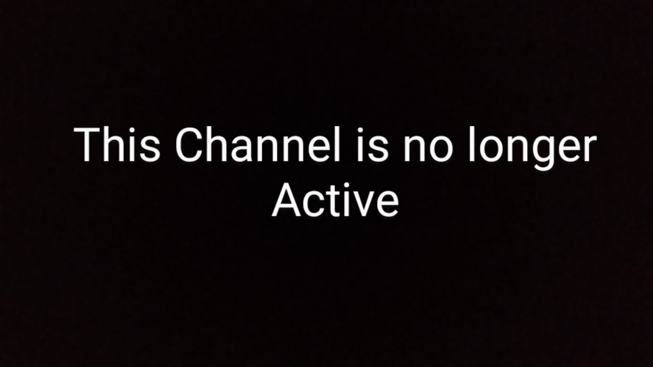 This Channel is no longer Active - YouTube
