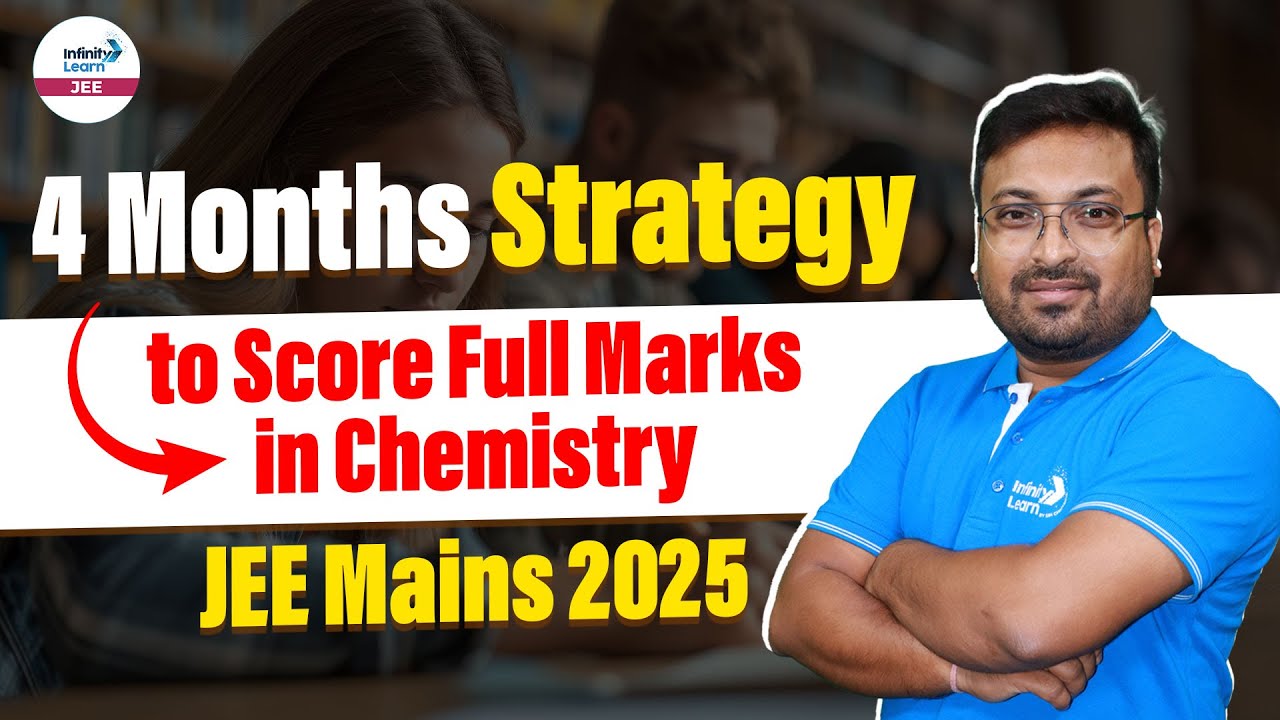 4 Months Strategy To Score Full Marks in Chemistry | JEE Mains 2025 ...