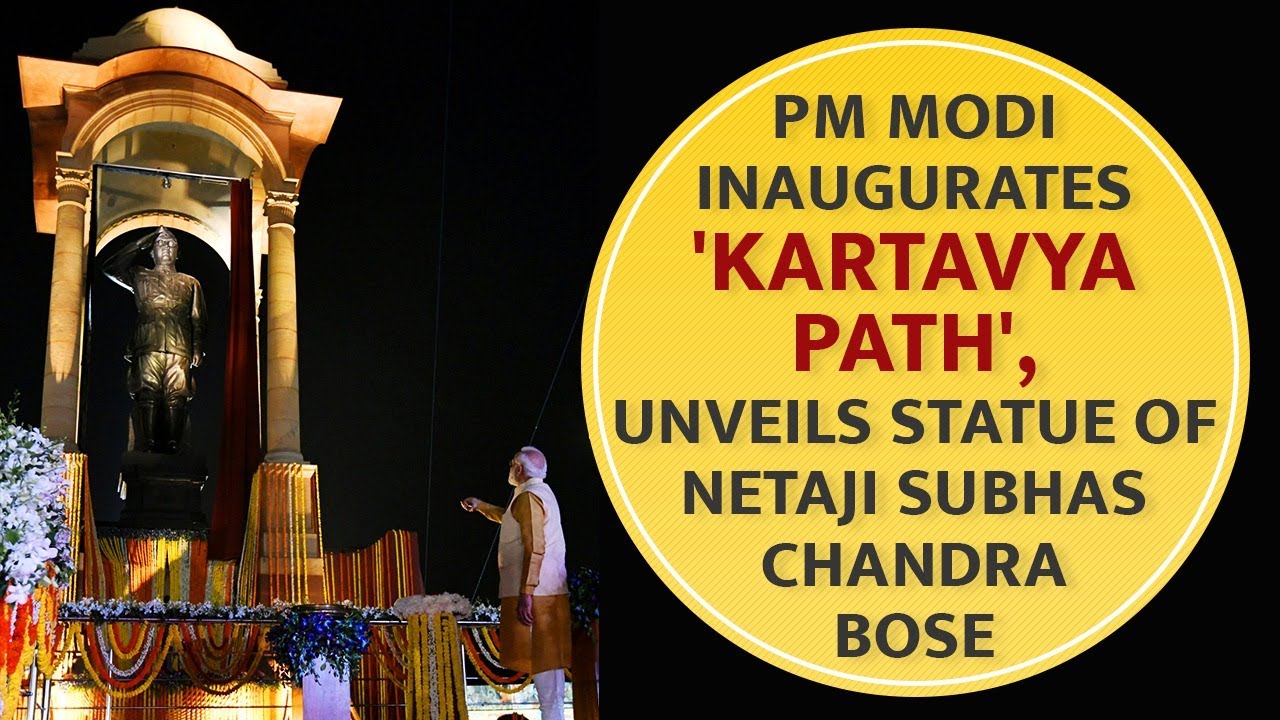 PM Modi inaugurates 'Kartavya Path', unveils statue of Netaji Subhas ...