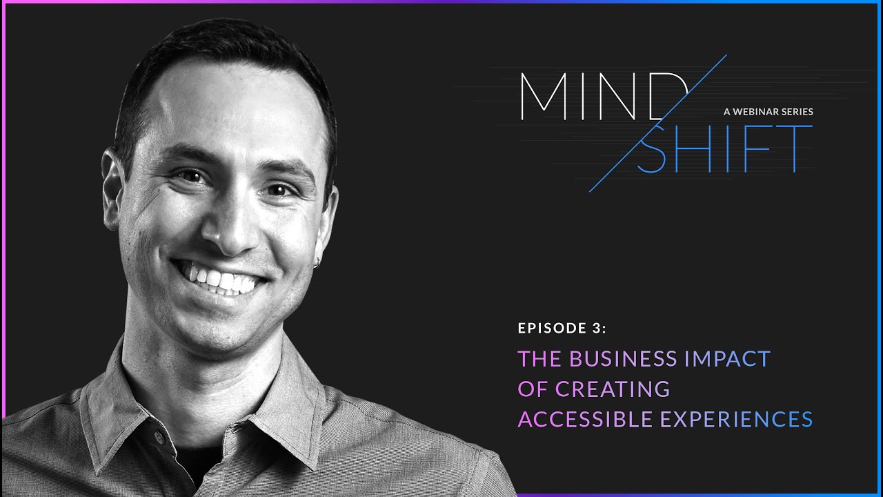 MindShift Episode 3: The Business Impact of Creating Accessible ...