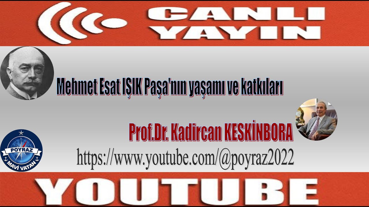 Mehmet Esat Işık Paşa'nın yaşamı ve katkıları - Prof.Dr.Kadircan ...