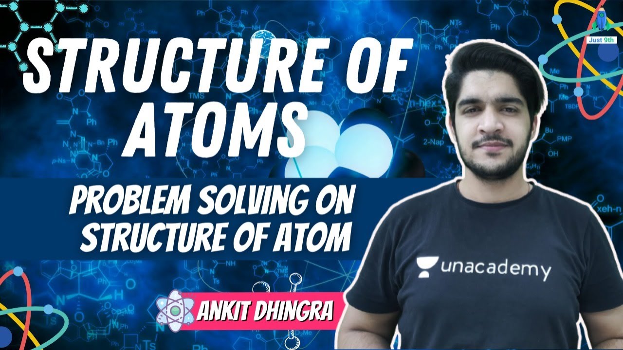 CBSE Class 9: Structure of Atoms | Problem Solving on Structure of Atom | Just 9th | Ankit ...