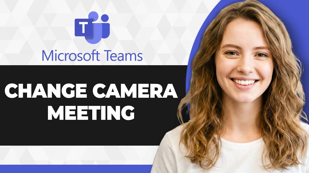 How to Change Camera in Microsoft Teams Meeting (Full 2026 Guide) - YouTube