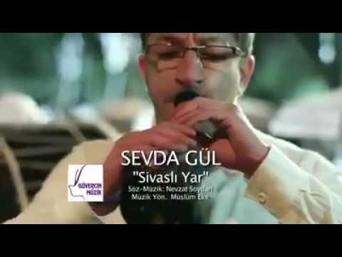 SİVASLI YAR GUZEL YARİM - SEVDA GÜL - TURKİSCH MUSİC