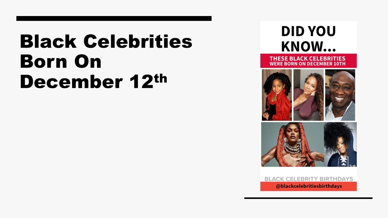 Did You Know These Black Celebrities Were Born On December 12th? - YouTube
