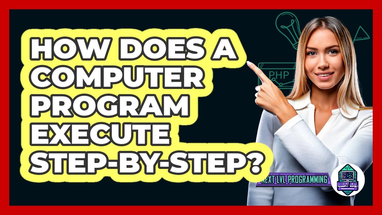 How Does A Computer Program Execute Step-by-step? - Next LVL Programming - YouTube