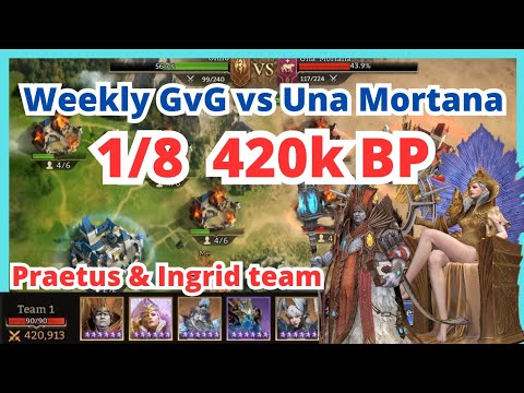 Weekly GvG vs Una Mortana 1/8 420k BP Praetus & Ingrid Team | Watcher ...