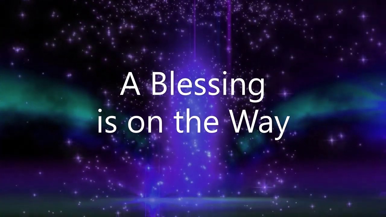 A Blessing is on the Way - YouTube