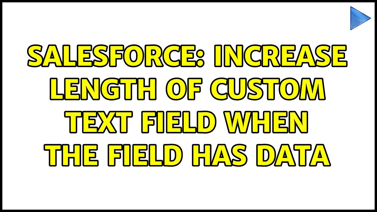 Salesforce Increase Length Of Custom Text Field When The Field Has Data 2 Solutions Youtube