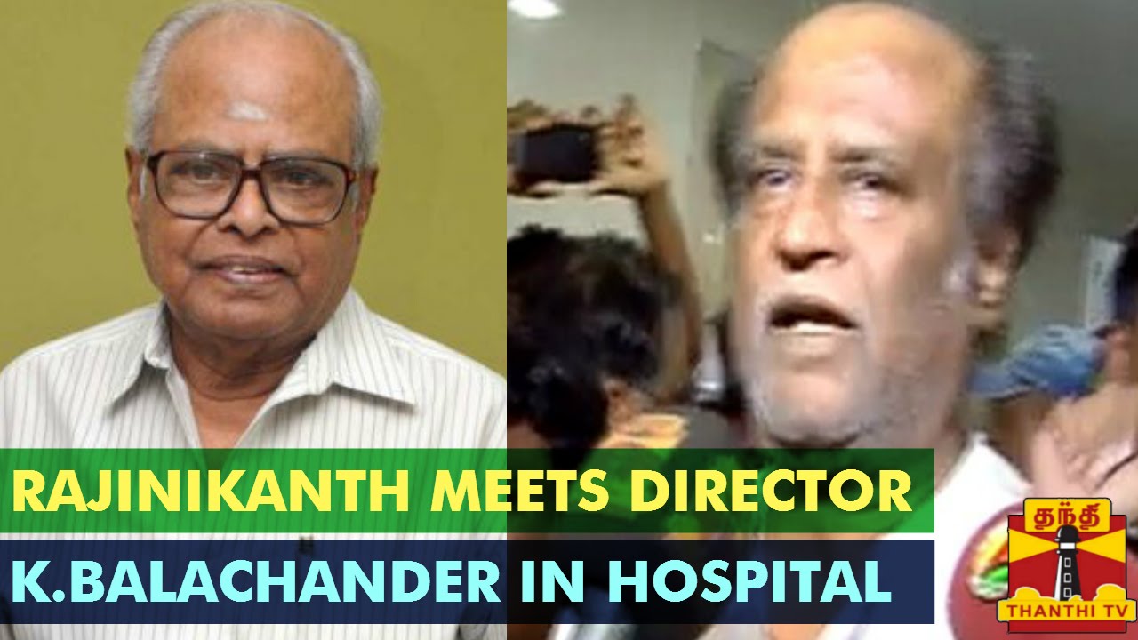 Rajinikanth Meets Director K.Balachander In Hospital - Thanthi TV - YouTube