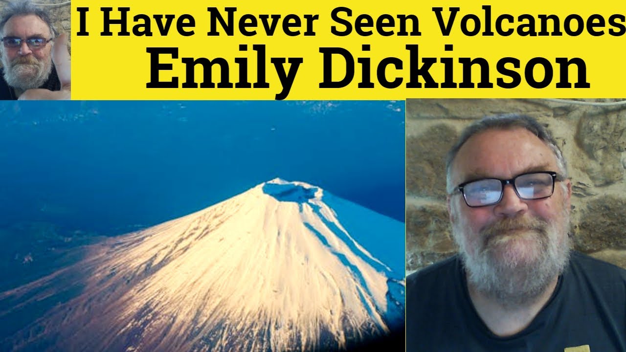 😎 I Have Never Seen Volcanoes by Emily Dickinson Summary - Volcanoes by ...