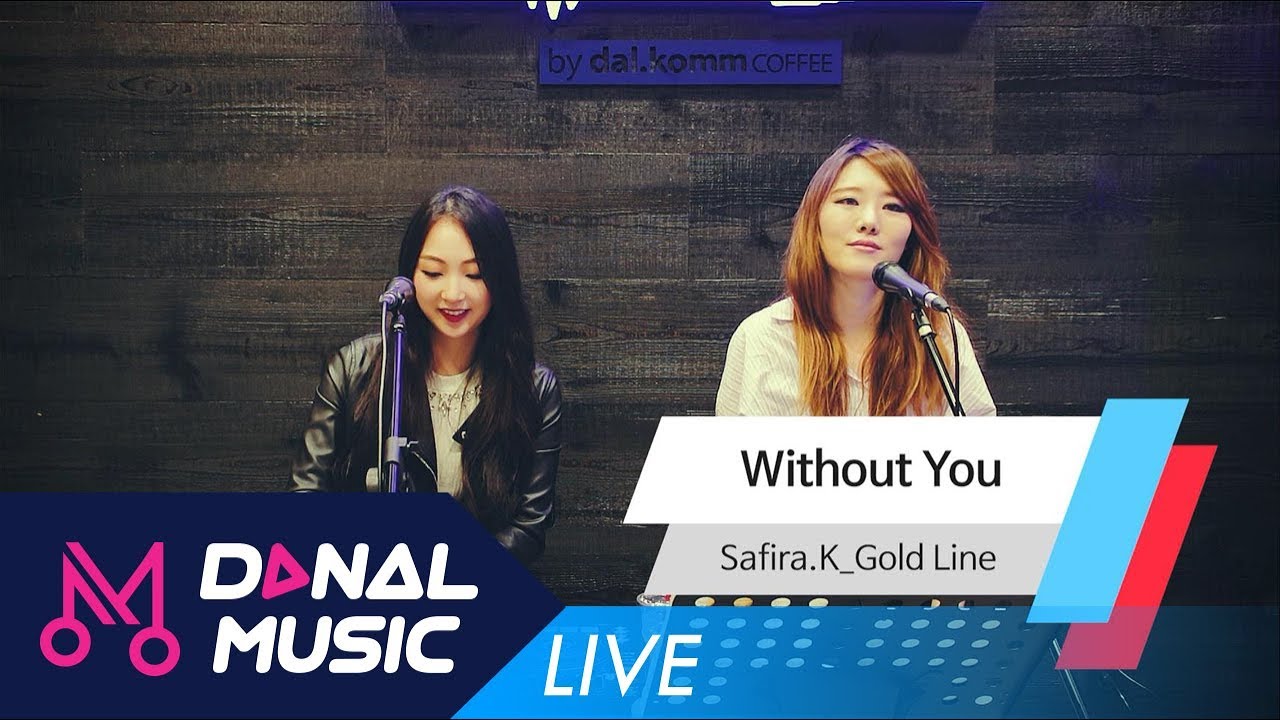 [Danalmusic Live] Gold Line & Safira K - Without You - YouTube