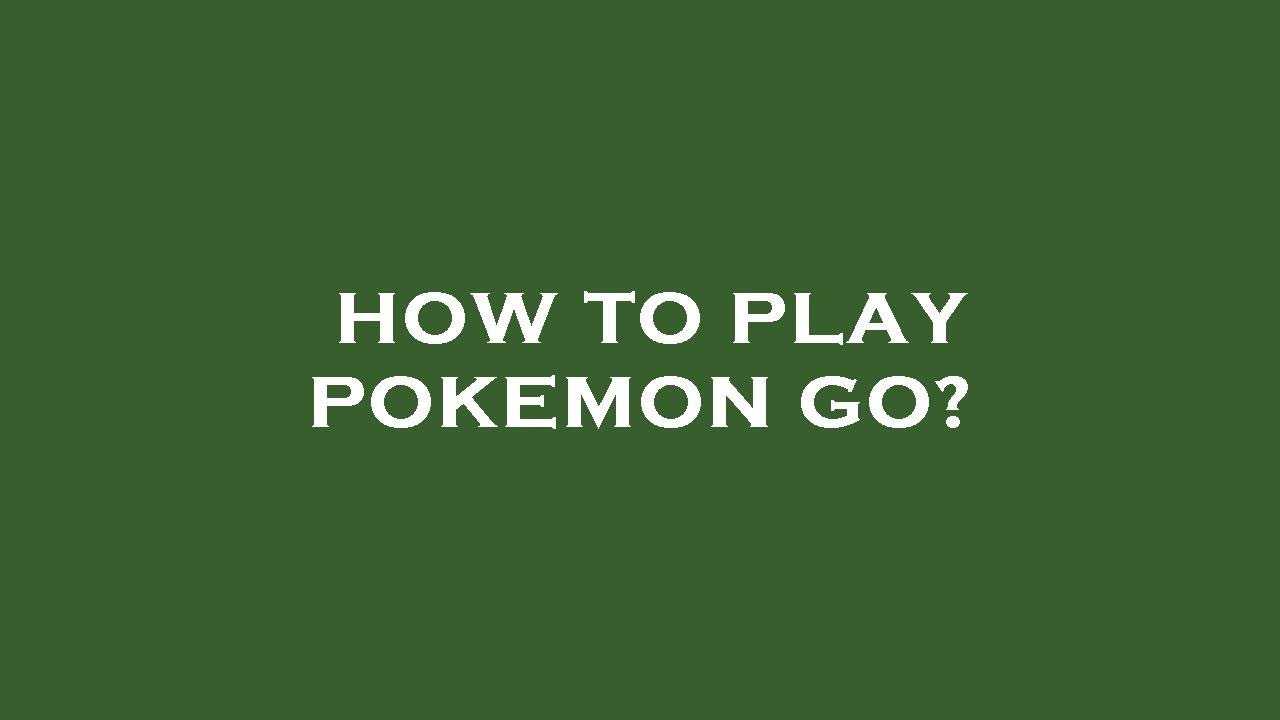 How to play pokemon go? - YouTube