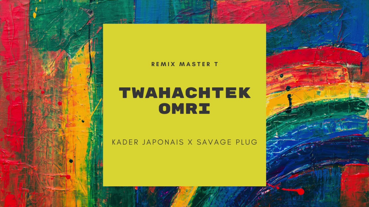 Kader Japonais X Savage Plug - Twahachtek Omri (Remix Master T) - YouTube