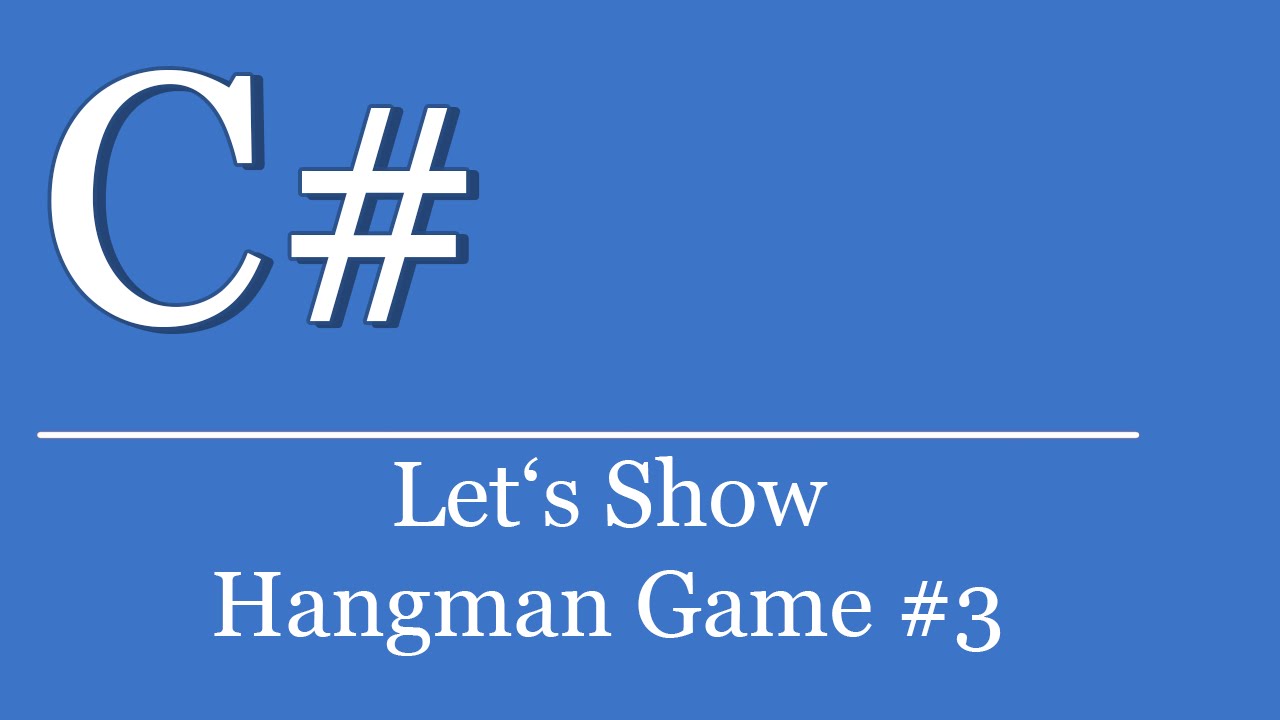 Let's Show #174 - C# Visual Studio .NET Tutorial - Hangman Game #03 - YouTube
