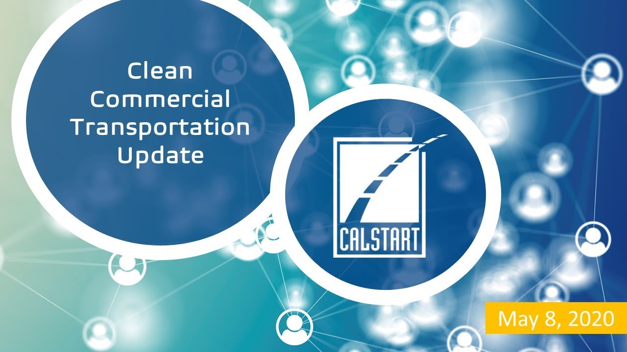CALSTART Clean Commercial Transportation Update - May 8, 2020 - YouTube