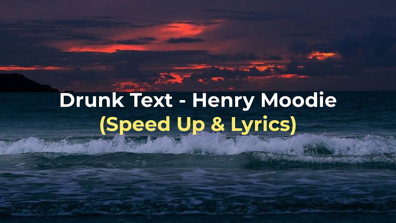 Drunk Text - Henry Moodie (Speed Up & Lyrics) - YouTube