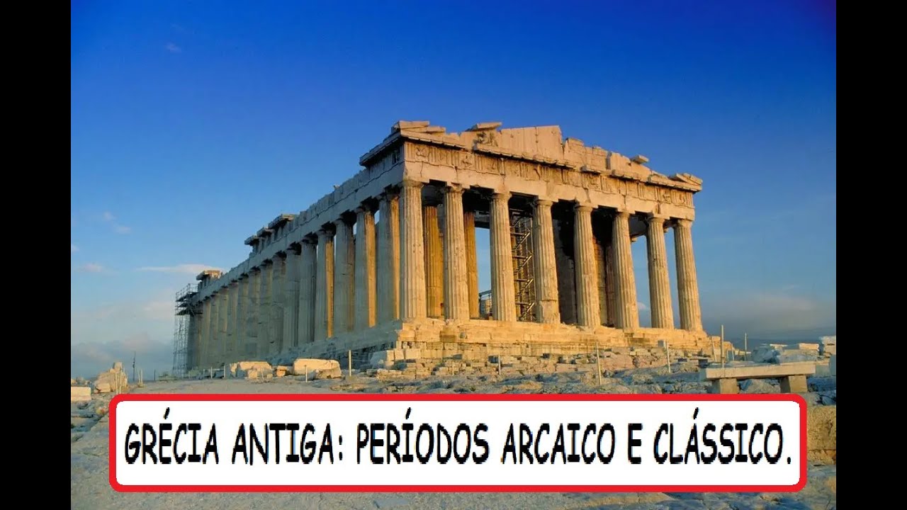 GRÉCIA ANTIGA - PERÍODO ARCAICO E CLÁSSICO - YouTube