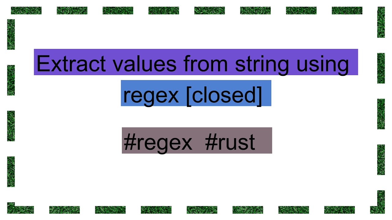 Extract Values From String Using Regex Closed Youtube