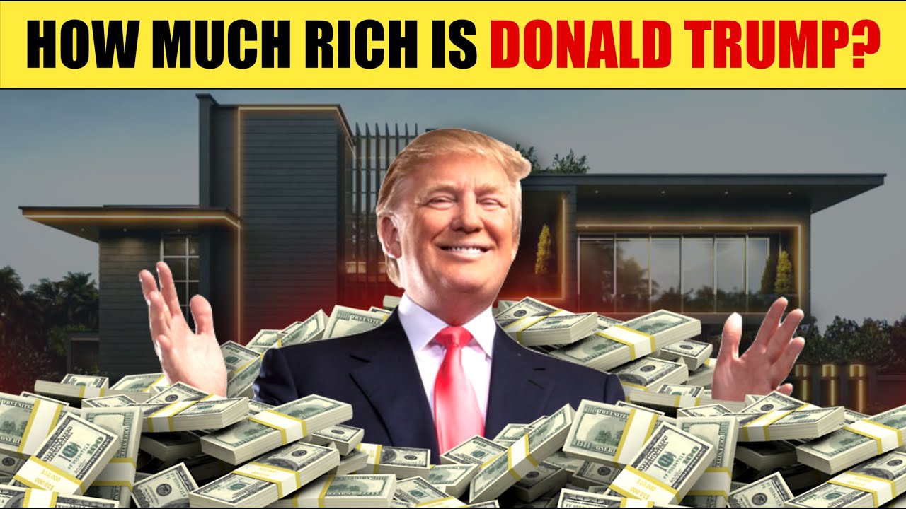 How Rich is Donald Trump? Everything About His Assets, Income ...