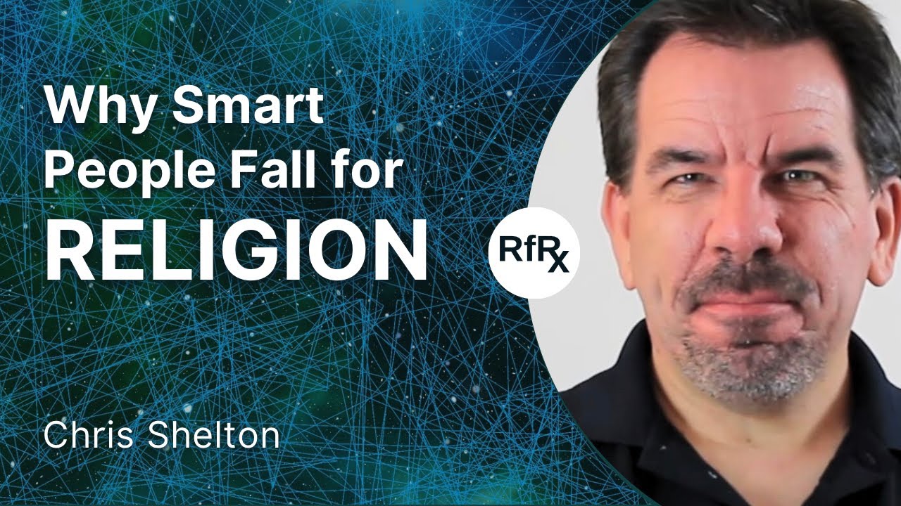 RfRx - Why Smart People Fall For Religion with Chris Shelton - YouTube