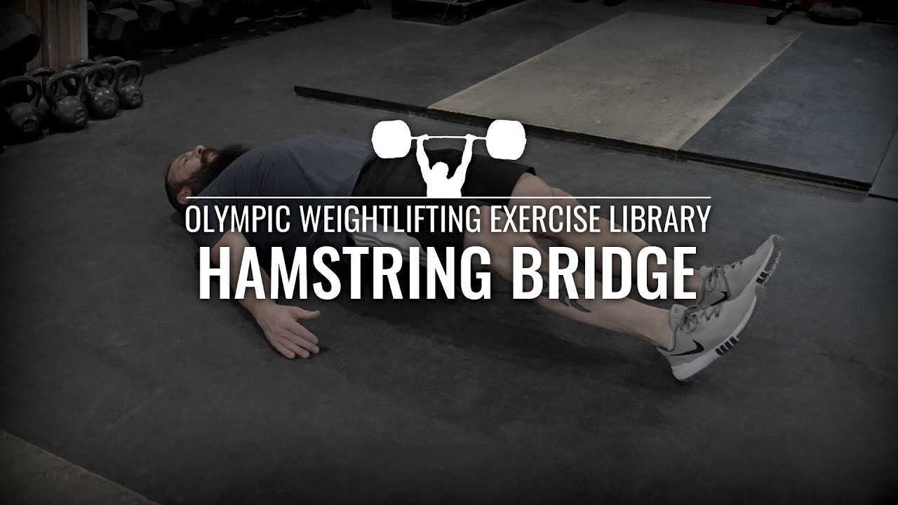 Hamstring Bridge | Olympic Weightlifting Exercise Library - YouTube