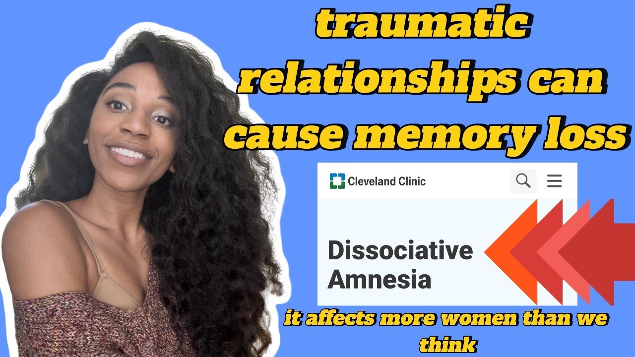 Traumatic Relationships Cause Memory Loss - YouTube