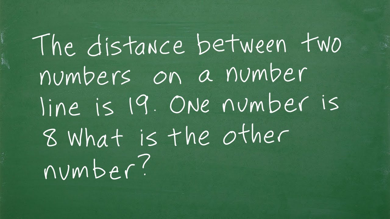 The Distance Between Two Numbers On A Number Line Is 19 One Number Is The Distance Between Two Numbers On A Number Line Is 19 One Number Is