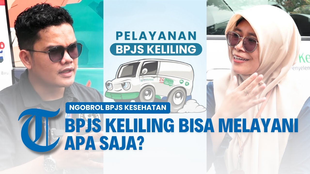 Apa Itu BPJS Keliling ? Bisa Selesaikan Masalah Peserta dan Pasien BPJS ...